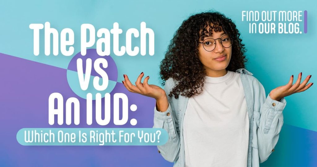 The Patch vs. IUD: Which One Is Right for You?